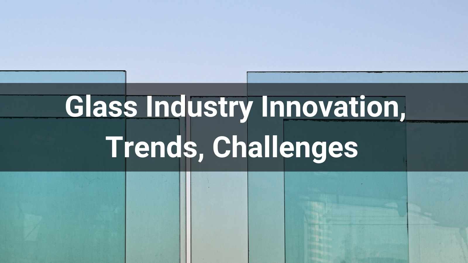 2024 Glass Industry Innovation, Trends, Challenges - FIRST GLASS