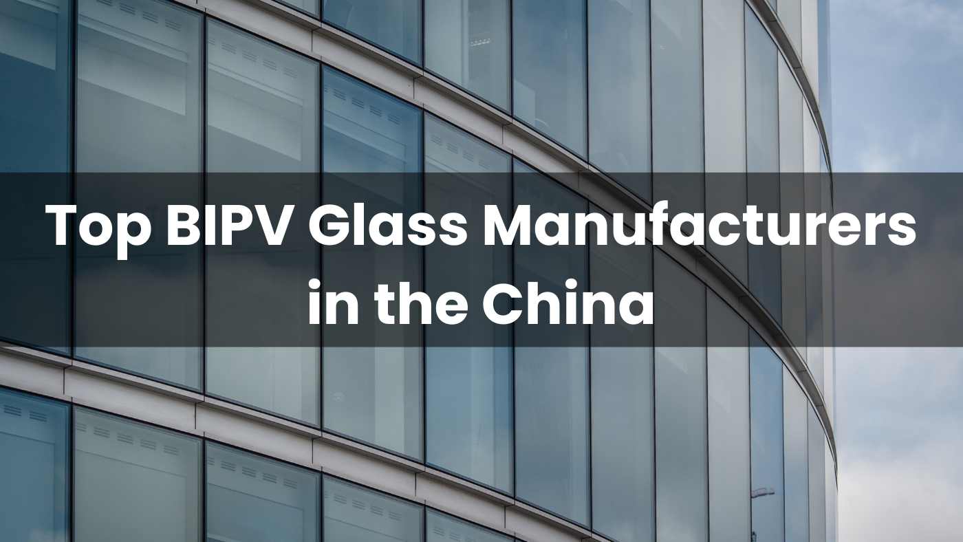 Top 10 BIPV Glass Manufacturers in China 2024 - FIRST GLASS