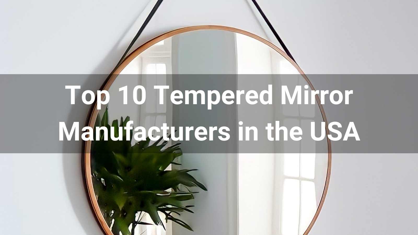 Top 10 Tempered Mirror Manufacturers in the USA - FIRST GLASS