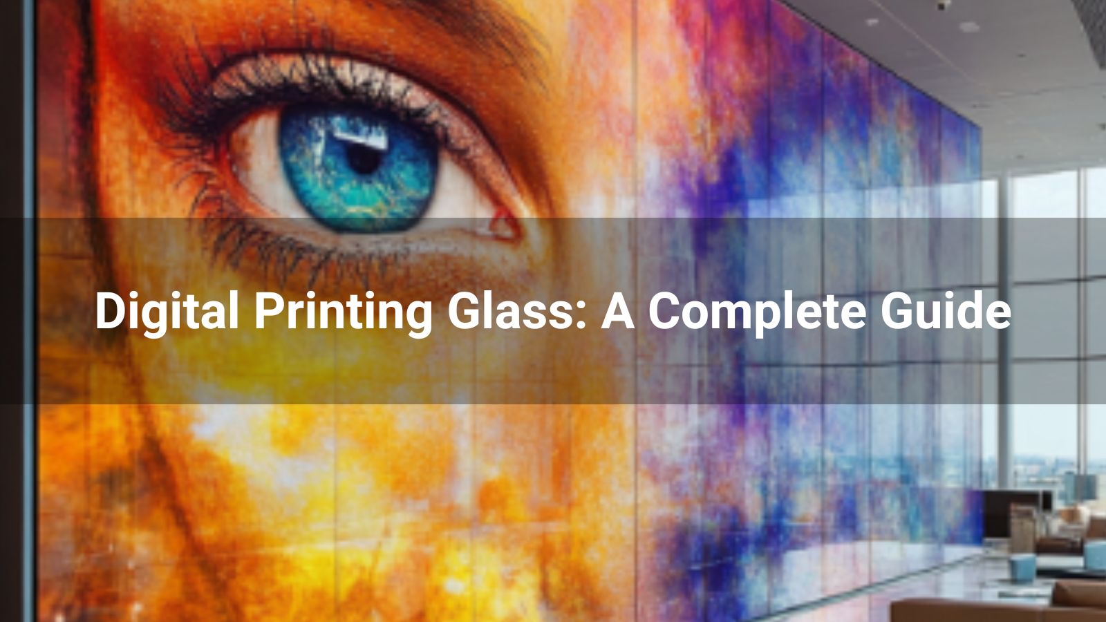 Digital Printing Glass: A Complete Guide - First Glass